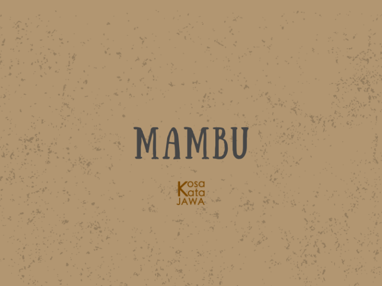 Mambu Artinya Dalam Bahasa Jawa Ke Indonesia & Contoh Kalimat - KosakataJawa.com