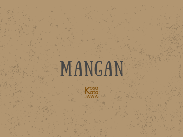 Mangan Artinya Dalam Bahasa Jawa Ke Indonesia & Contoh Kalimat ...
