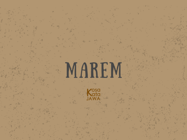Marem Artinya Dalam Bahasa Jawa Ke Indonesia & Contoh Kalimat - KosakataJawa.com