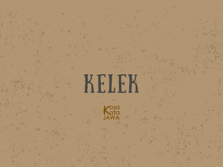 Kelek Artinya Dalam Bahasa Jawa Ke Indonesia & Contoh Kalimat ...