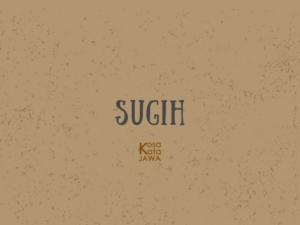 Sugih Artinya Dalam Bahasa Jawa Ke Indonesia & Contoh Kalimat ...