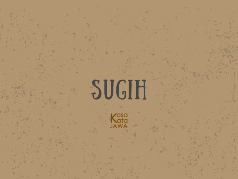 Sugih Artinya Dalam Bahasa Jawa Ke Indonesia & Contoh Kalimat ...