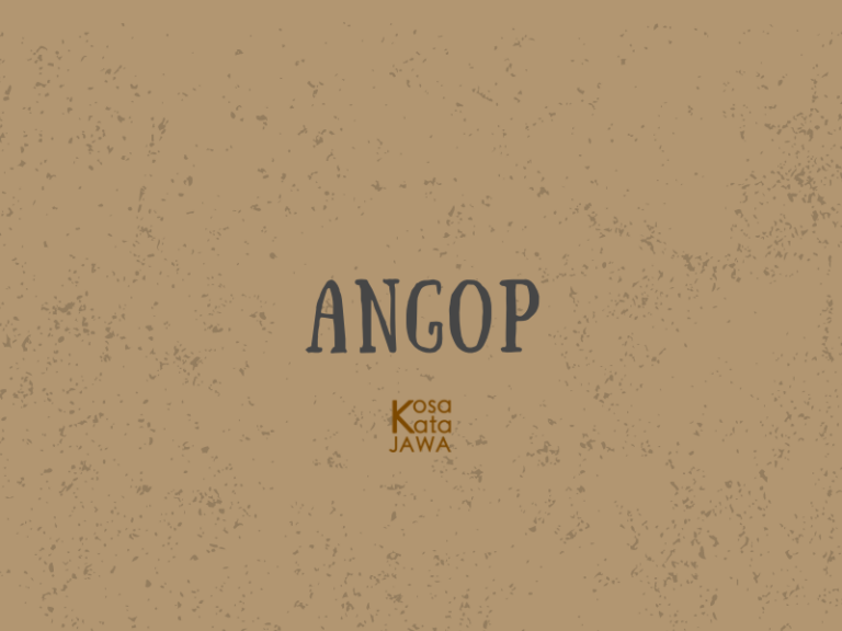 Angop Artinya Dalam Bahasa Jawa Ke Indonesia & Contoh Kalimat ...