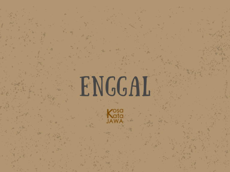 Enggal Artinya Dalam Bahasa Jawa Ke Indonesia - KosakataJawa.com
