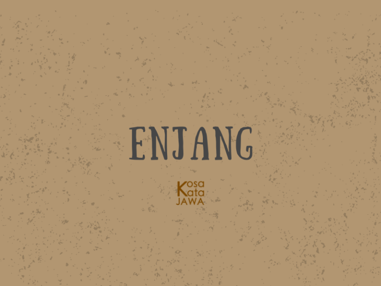 Enjang Artinya Dalam Bahasa Jawa Ke Indonesia & Contoh Kalimat ...