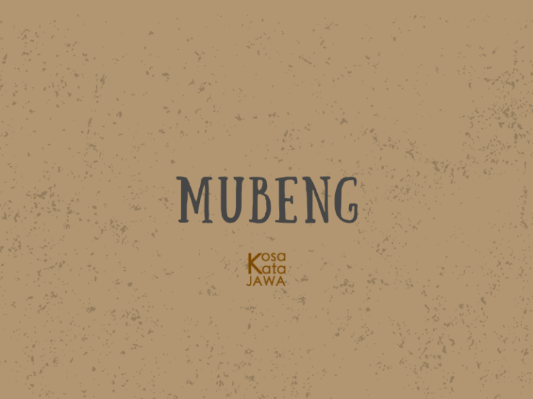 Mubeng Artinya Dalam Bahasa Jawa Ke Indonesia & Contoh Kalimat - KosakataJawa.com