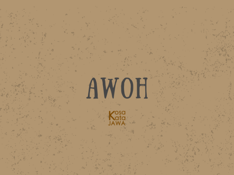 Awoh Artinya Dalam Bahasa Jawa Ke Indonesia & Contoh Kalimat ...
