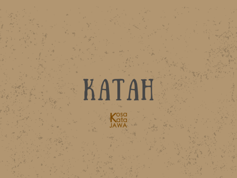 Katah Artinya Dalam Bahasa Jawa Ke Indonesia & Contoh Kalimat ...
