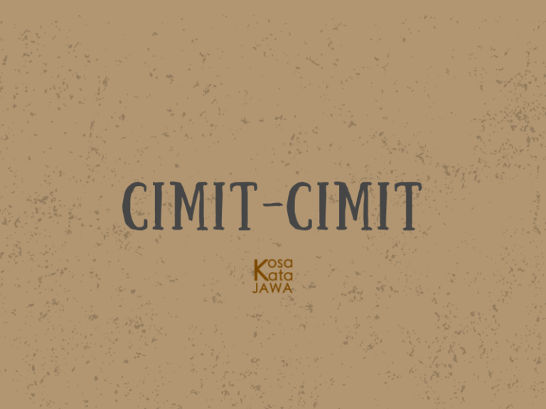 Cimit-Cimit Artinya Dalam Bahasa Jawa Ke Indonesia & Contoh Kalimat ...