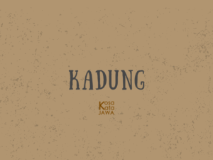 Kadung Artinya Dalam Bahasa Jawa Ke Indonesia & Contoh Kalimat - KosakataJawa.com