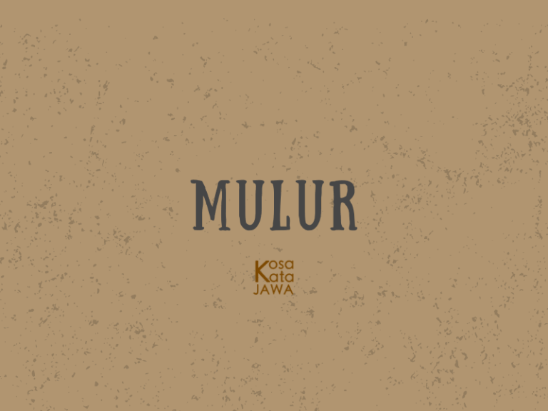 Mulur Artinya Dalam Bahasa Jawa Ke Indonesia & Contoh Kalimat ...