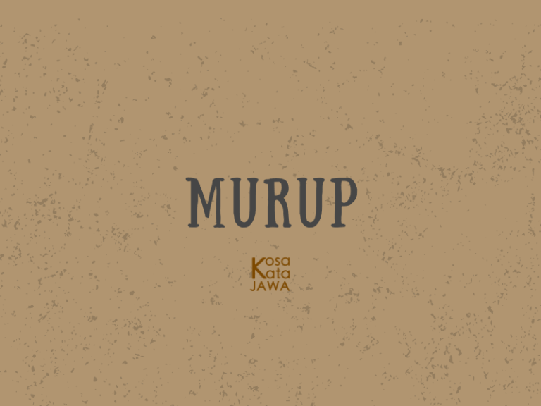 Murup Artinya Dalam Bahasa Jawa Ke Indonesia & Contoh Kalimat ...