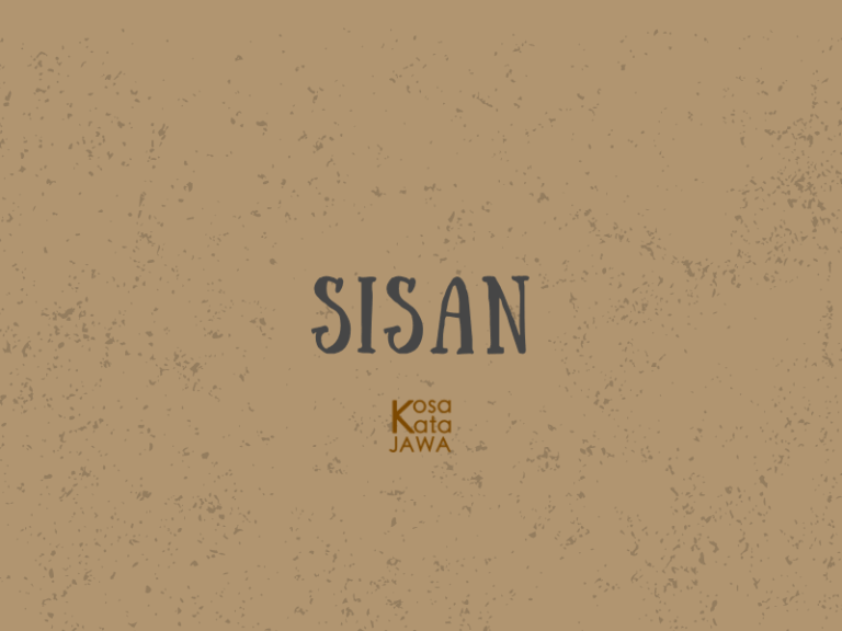 Sisan Artinya Dalam Bahasa Jawa Ke Indonesia & Contoh Kalimat ...