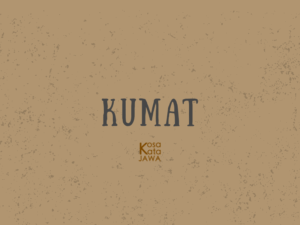 Kumat Artinya Dalam Bahasa Jawa Ke Indonesia & Contoh Kalimat ...