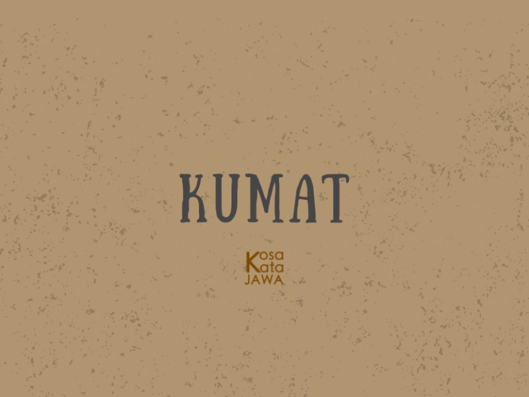 Kumat Artinya Dalam Bahasa Jawa Ke Indonesia & Contoh Kalimat ...