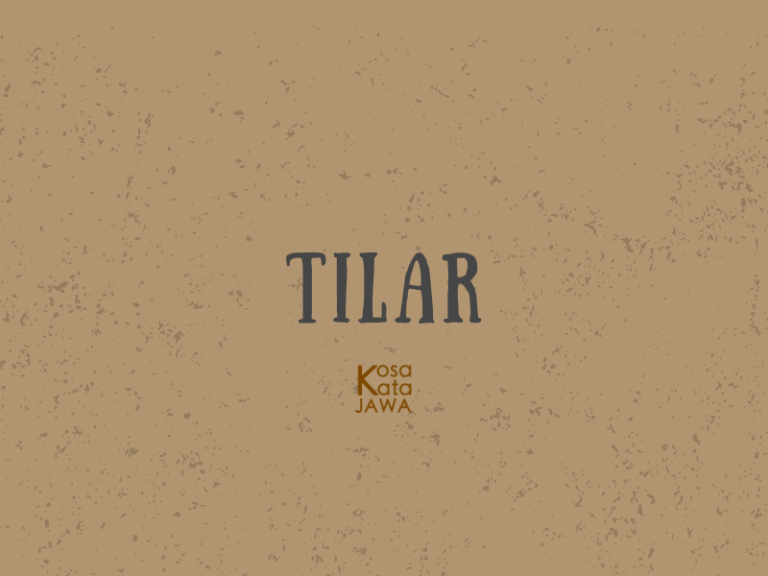 Tilar Artinya Dalam Bahasa Jawa Ke Indonesia & Contoh Kalimat ...