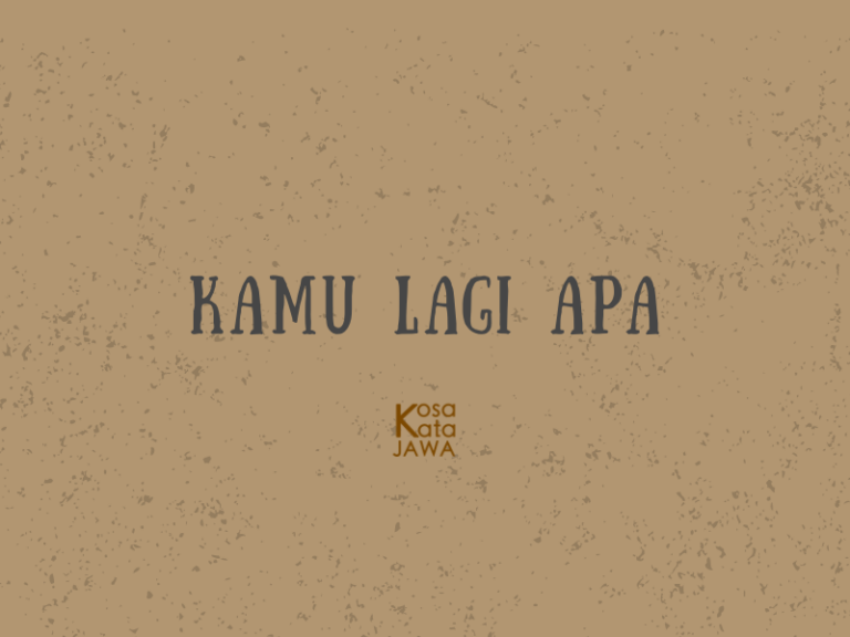 Bahasa Jawanya Kamu Lagi Apa Ngoko & Krama Alus Serta Contoh ...