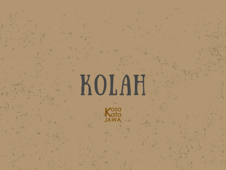 Kolah Artinya Dalam Bahasa Jawa Ke Indonesia & Contoh Kalimat ...